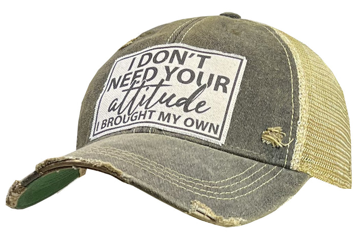 "I Don't Need Your Attitude I Brought My Own" Distressed Trucker Cap ...